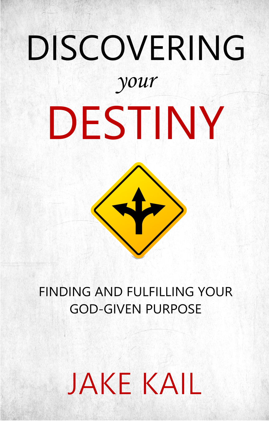 3 Keys to Discovering your Destiny - Jake Kail Ministries